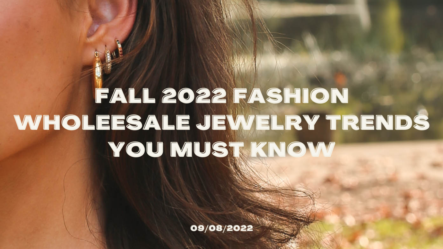 Fall 2022 Fashion Wholesale Jewelry Trends You Must Know
